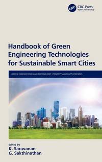 Handbook of Green Engineering Technologies for Sustainable Smart Cities by Saravanan, K. (Editor ...