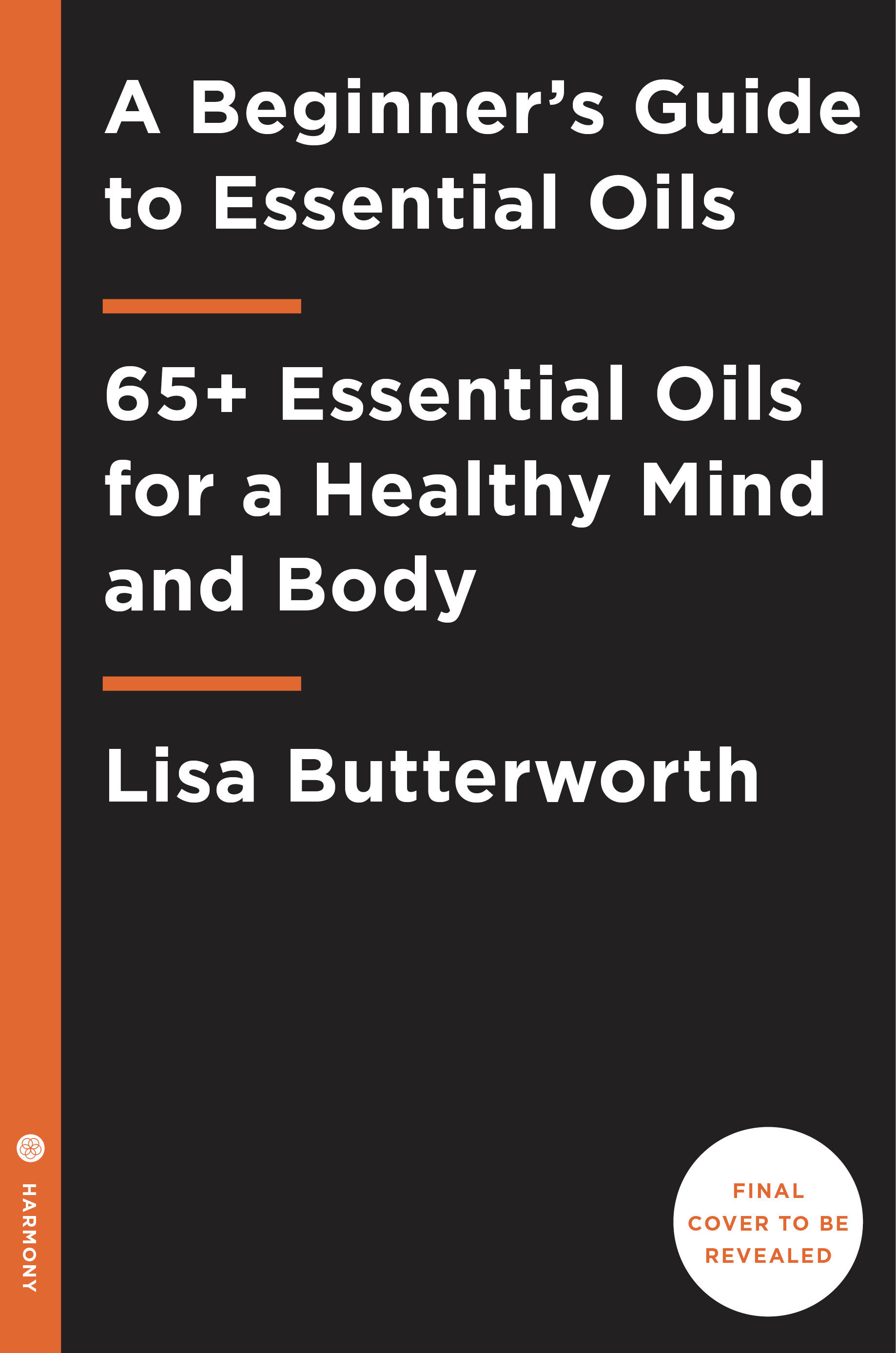 A Beginner's Guide to Essential Oils: 65+ Essential Oils for a Healthy ...