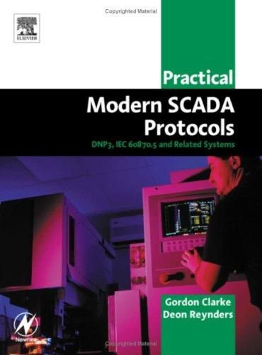 BIBLIO | Practical Modern SCADA Protocols: DNP3, 60870.5 and Related Systems by Clarke CP Eng ...