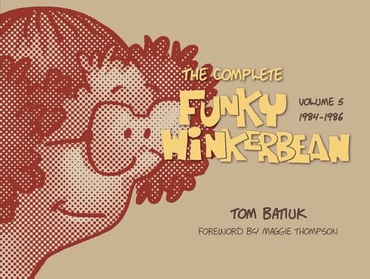 The Complete Funky Winkerbean, Volume 5, 1984–1986 by Batiuk, Tom ...