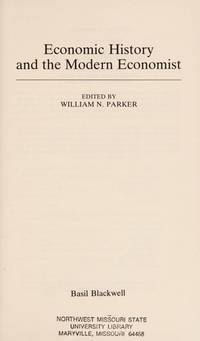 BIBLIO | Economic History and the Modern Economist by William N. Parker ...