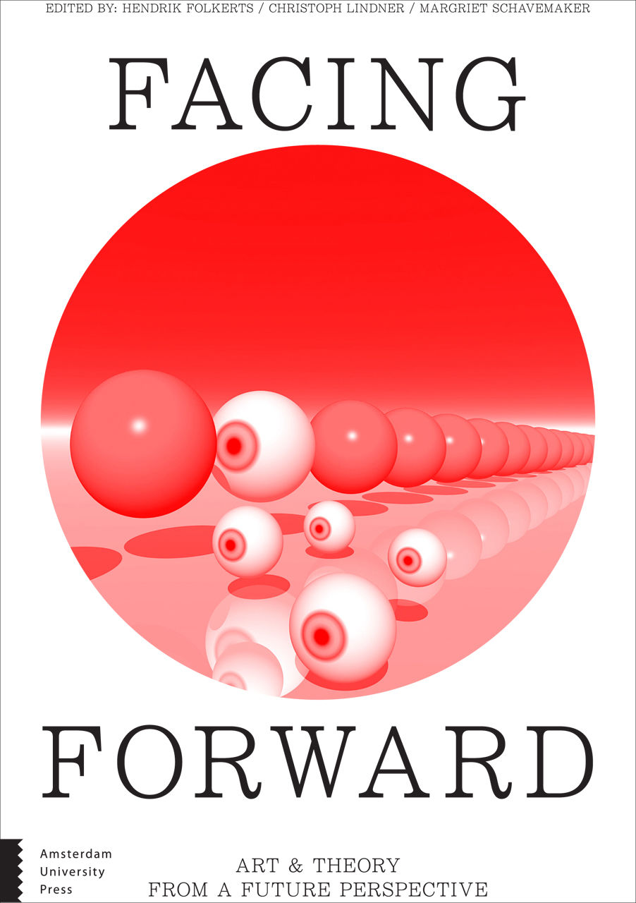 Facing Forward: Art And Theory From A Future Perspective