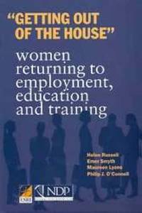 BIBLIO | Getting Out of the House: Women Returning to Employment, Education and Training by ...