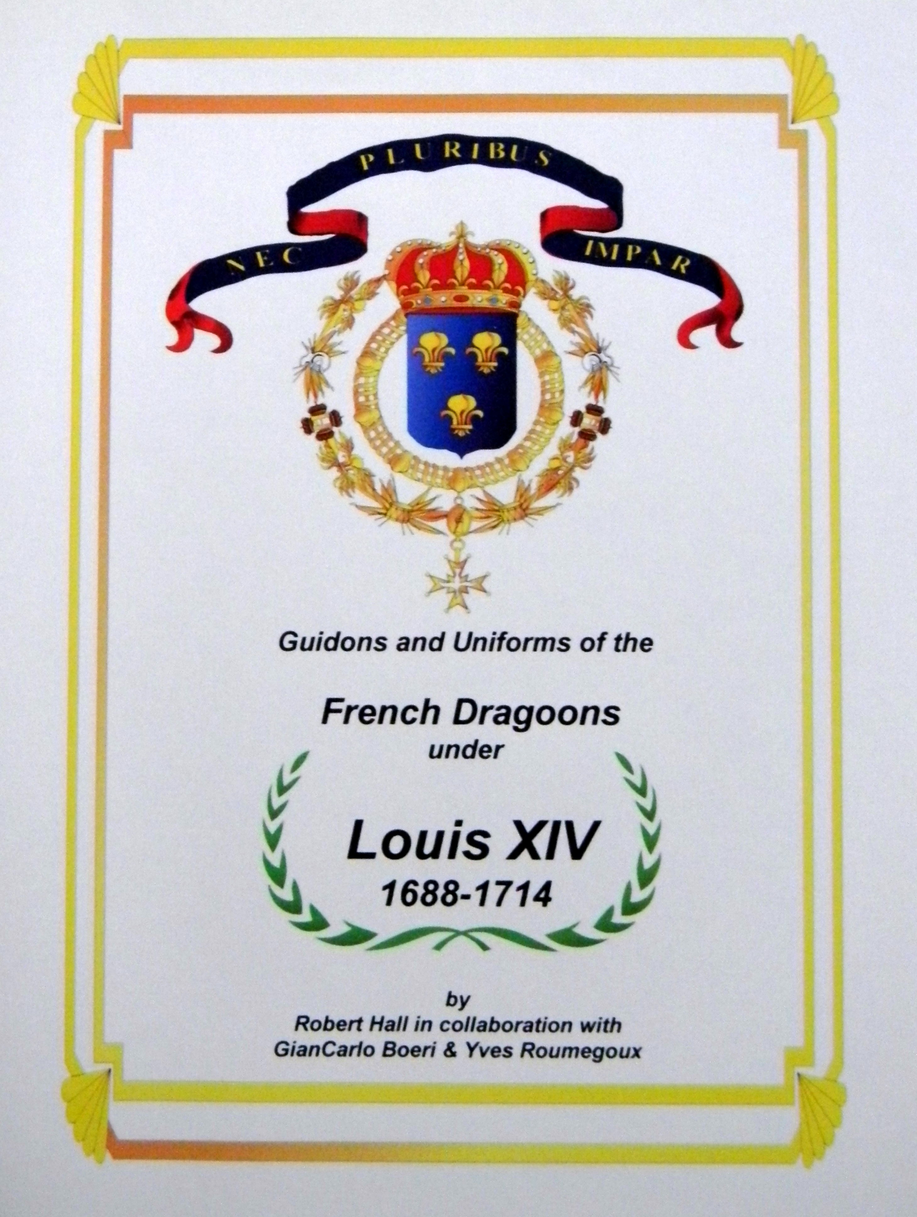 Guidons and Uniforms of the French Dragoons under Louis XIV 1688 - 1714 ...