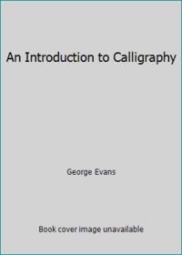 an introduction to calligraphy by evans george - Biblio.com