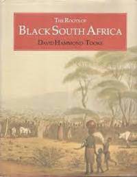 THE ROOTS OF BLACK SOUTH AFRICA by Hammond-Tooke, W. D. by David ...