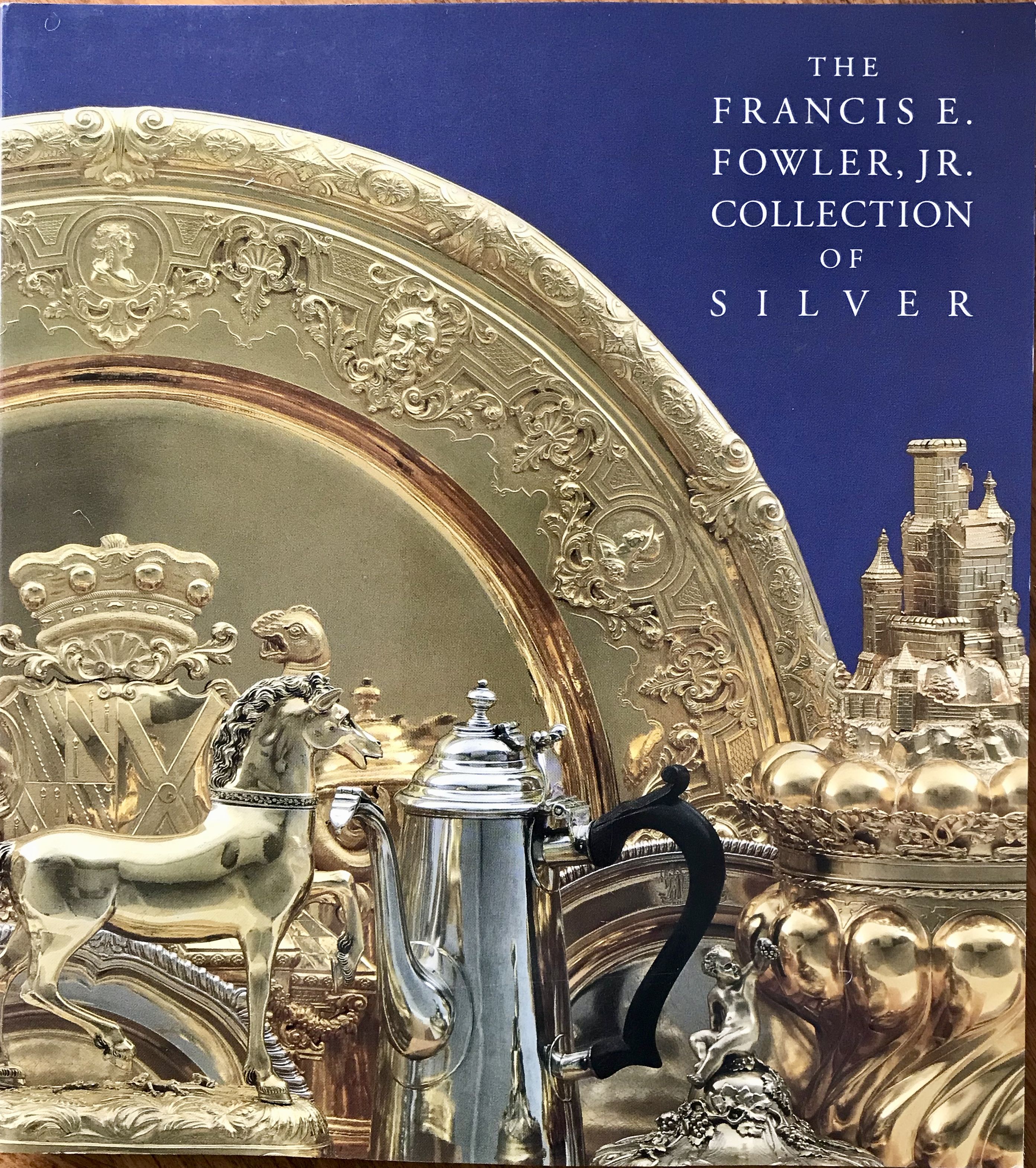 The Francis E. Fowler, Jr., Collection of Silver by University of ...