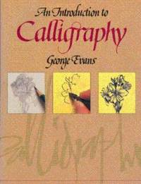an introduction to calligraphy by evans george - Biblio.com