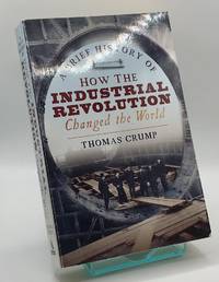 A Brief History of How the Industrial Revolution Changed the World by ...