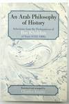An Arab Philosophy: Selections from the Prolegomena of Ibn Khaldun of ...