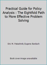 BIBLIO | A Practical Guide for Policy Analysis: The Eightfold Path to More Effective Problem ...