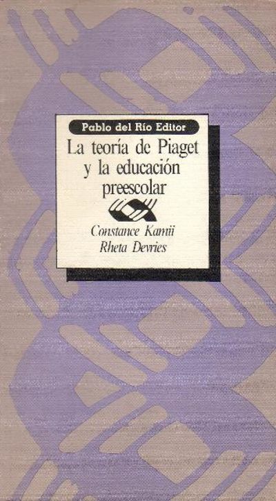 La teoría de Piaget y la educación preescolar. by KAMII, Constance y ...