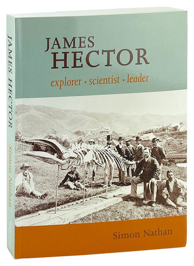 BIBLIO | James Hector: Explorer, Scientist, Leader by Nathan, Simon ...