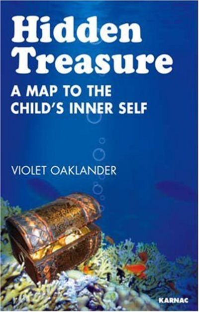 Hidden Treasure: A Map to the Child's Inner Self by Oaklander, Violet ...