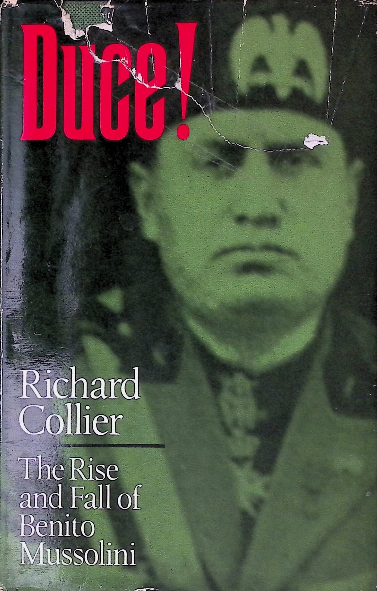 Duce! _ The Rise and Fall of Benito Mussolini by Collier, Richard ...
