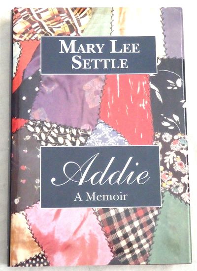 Addie: A Memoir by Mary Lee Settle | Hardcover | 1998 | University of ...