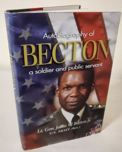 Becton; autobiography of a soldier and public servant by Becton, Julius ...