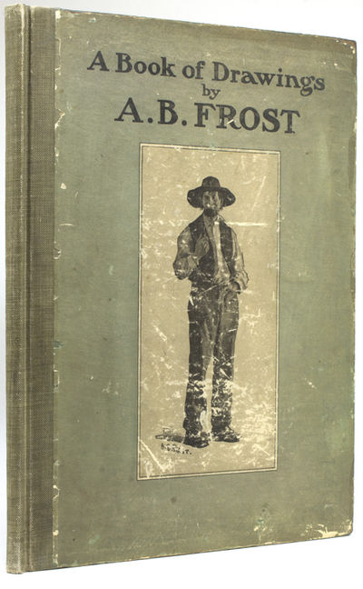 A Book of Drawings by A.B. Frost, with an introduction by Joel Chandler ...