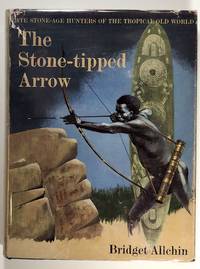 The Stone Tipped Arrow Late Stone Age Hunters by Bridget Allchin (6 ...