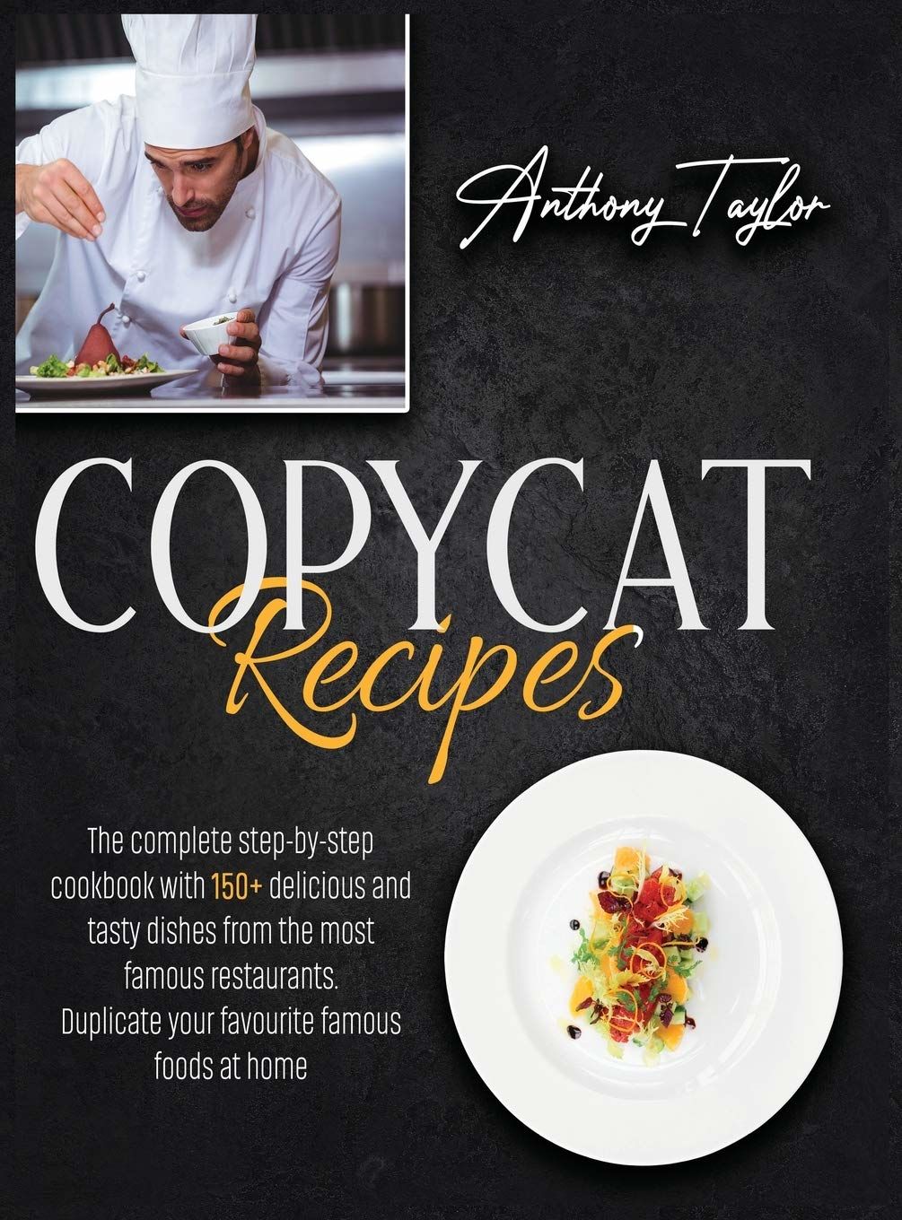 Copycat Recipes: The Complete Step-By-Step Cookbook With 150 ...