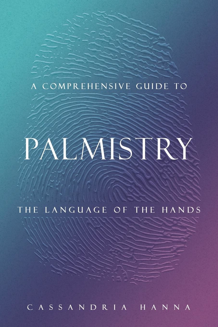 BIBLIO | A COMPREHENSIVE GUIDE TO PALMISTRY: THE LANGUAGE OF THE HANDS ...