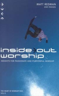 BIBLIO | Inside Out Worship: Insights for Passionate and Purposeful ...
