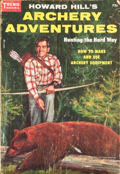 Howard Hill's Archery Adventures by Hill, Howard - 1955