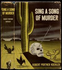 SING A SONG OF MURDER by Robert Portner Koehler - First Edition - (1941 ...