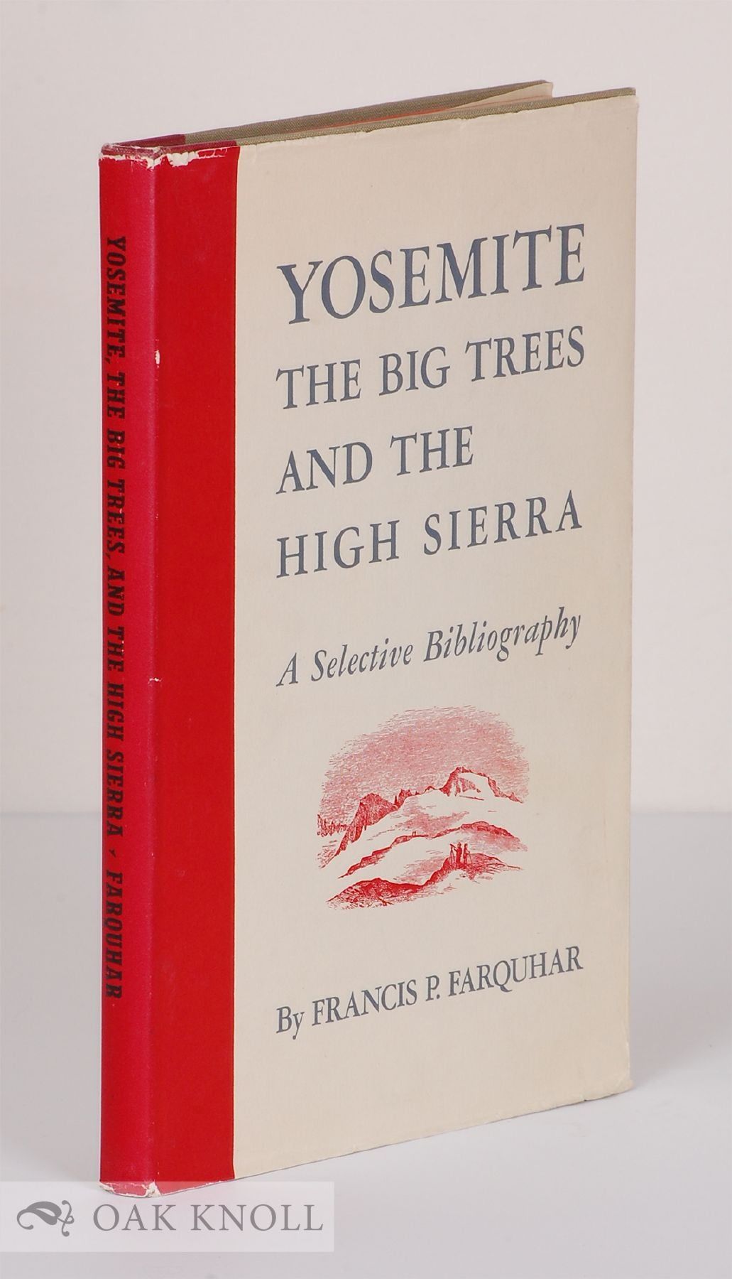 YOSEMITE, THE BIG TREES AND THE HIGH SIERRA by Farquhar, Francis ...
