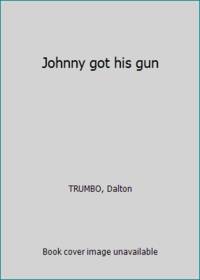 Johnny Got His Gun by Trumbo Dalton (201 items) - Biblio