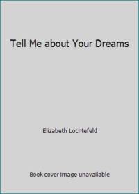 tell me about your dreams... by Beth Lochtefeld | Hardcover | 2005 ...