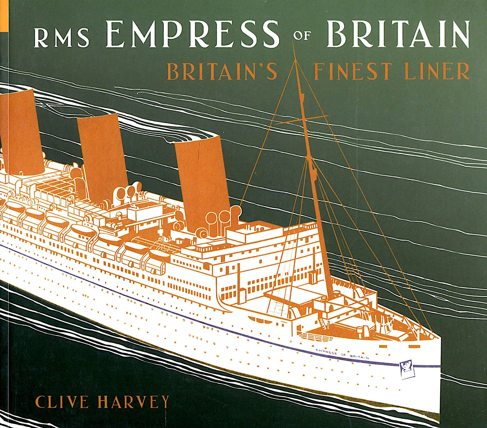 RMS Empress of Britain: Britain's Finest Ship by Clive Harvey ...
