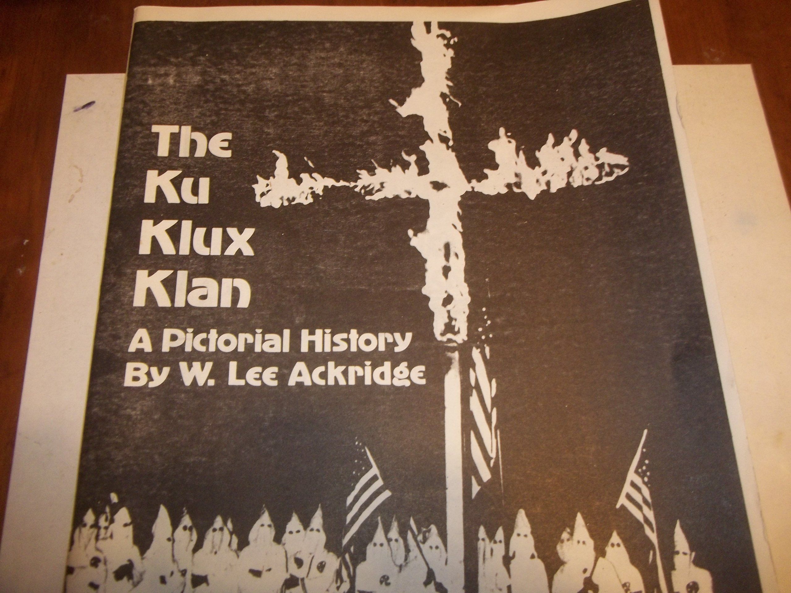 The ku klux klan. ( A pictorial history by W.Lee Ackridge) by W.Lee ...