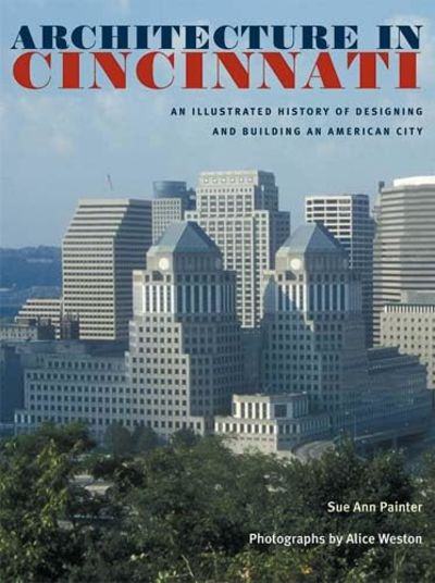 Architecture In Cincinnati An by Sue Ann Painter (14 items) - Biblio