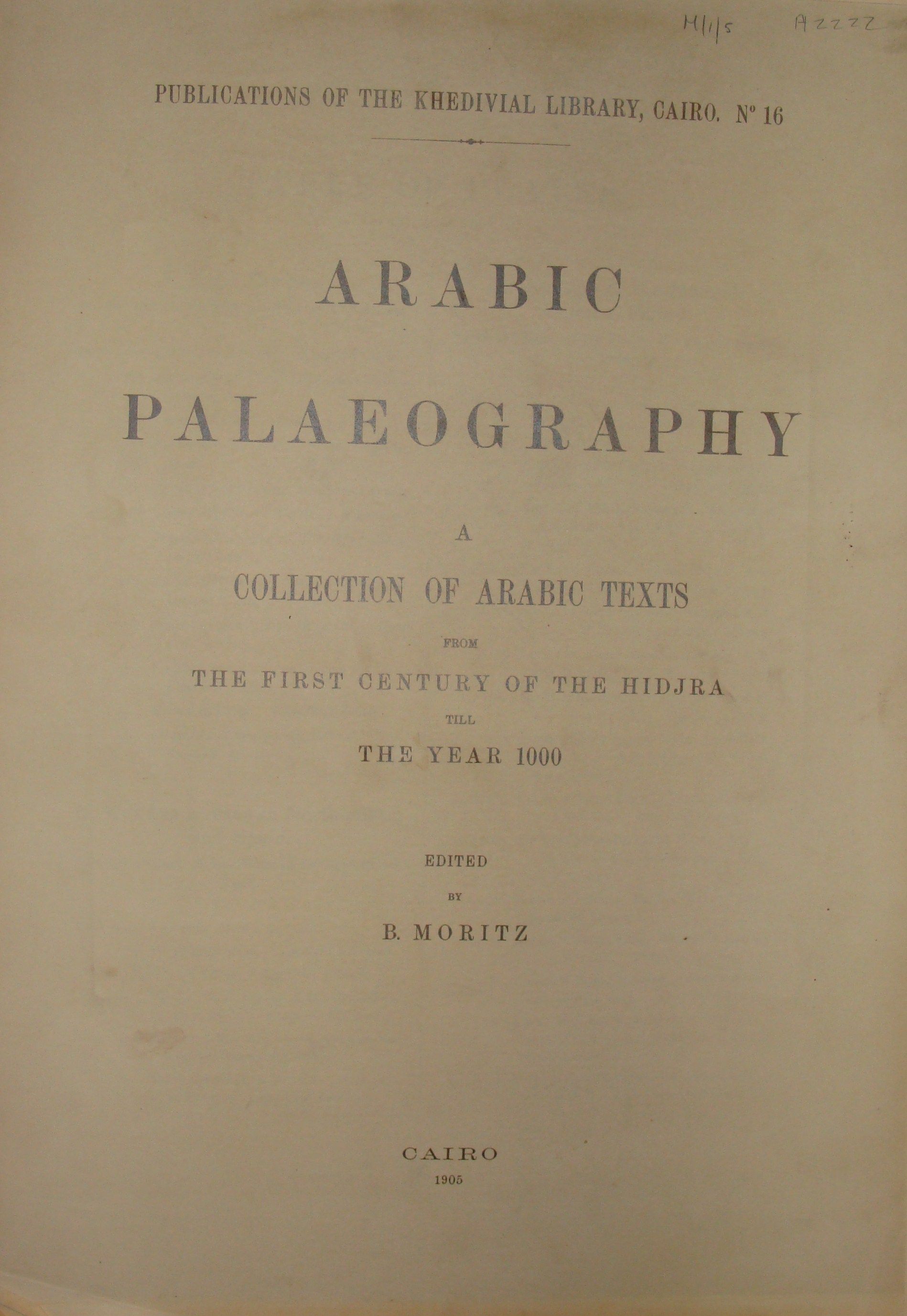 ARABIC PALEOGRAPHY, A COLLECTION OF ARABIC TEXTS FROM THE FIRST CENTURY ...