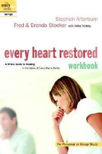 Every Heart Restored Workbook by Stephen Arterburn & Fred Stoeker ...