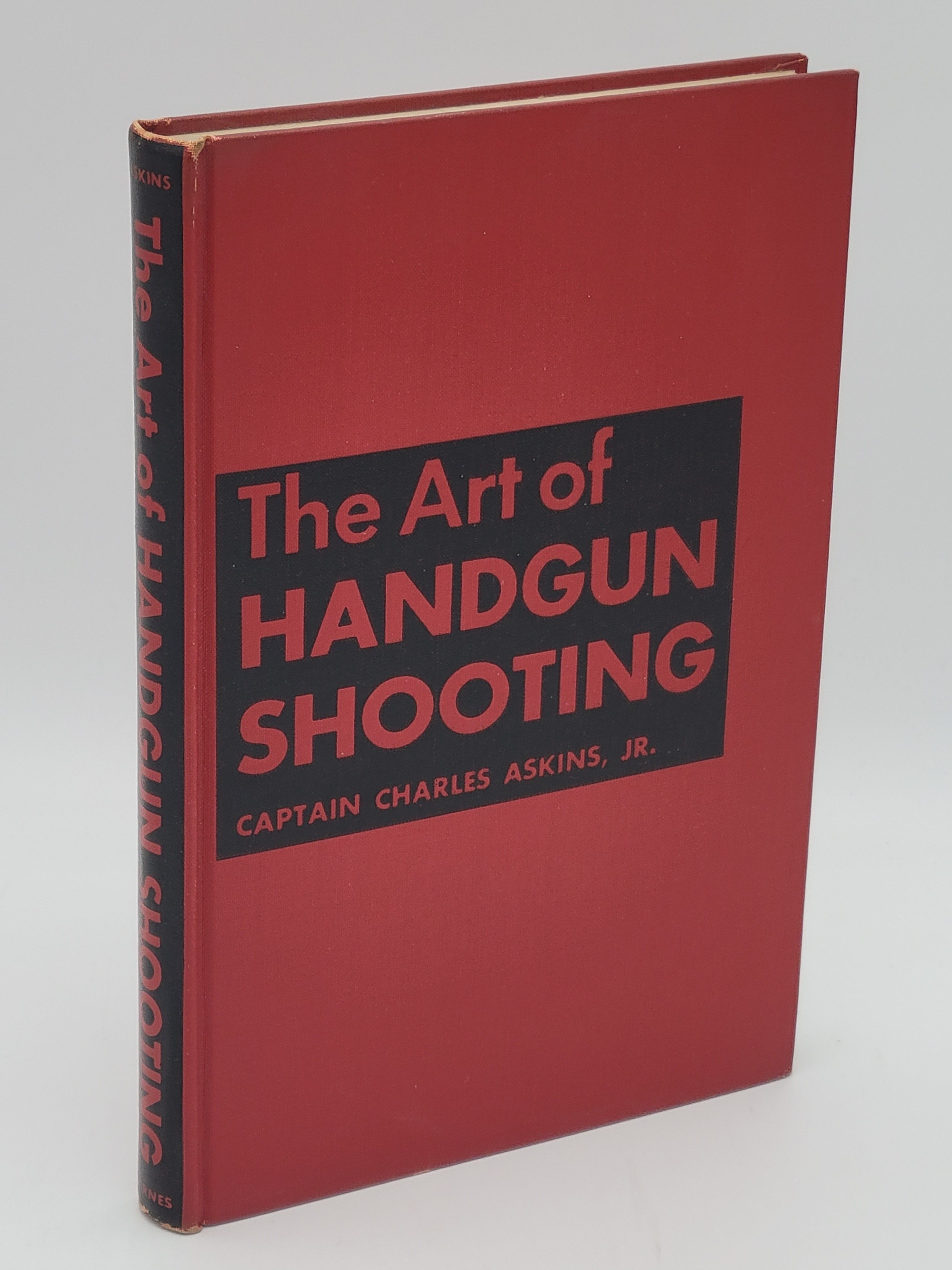 The Art of Handgun Shooting. by Charles Jr Askins - Hardcover - 1941 ...
