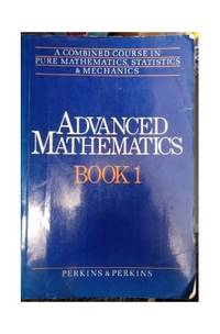 Advanced Mathematics: Combined Course in Pure Mathematics, Statistics ...