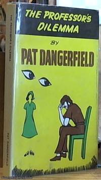 BIBLIO | The Professor's Dilemma by Dangerfield, Pat | Hardcover | 1974 ...