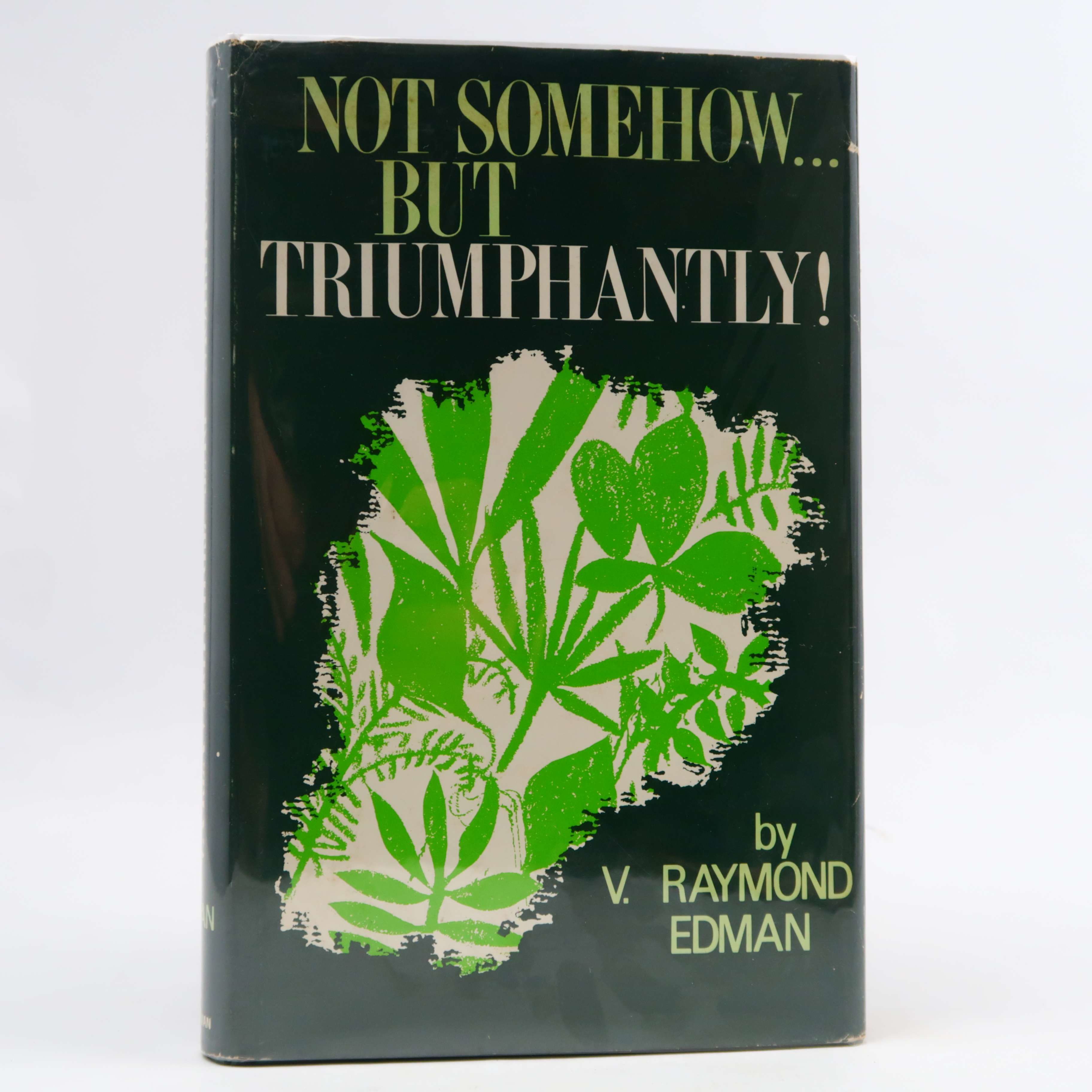 Not Somehow, But Triumphantly! by V. Raymond Edman (Zondervan, 1965 ...