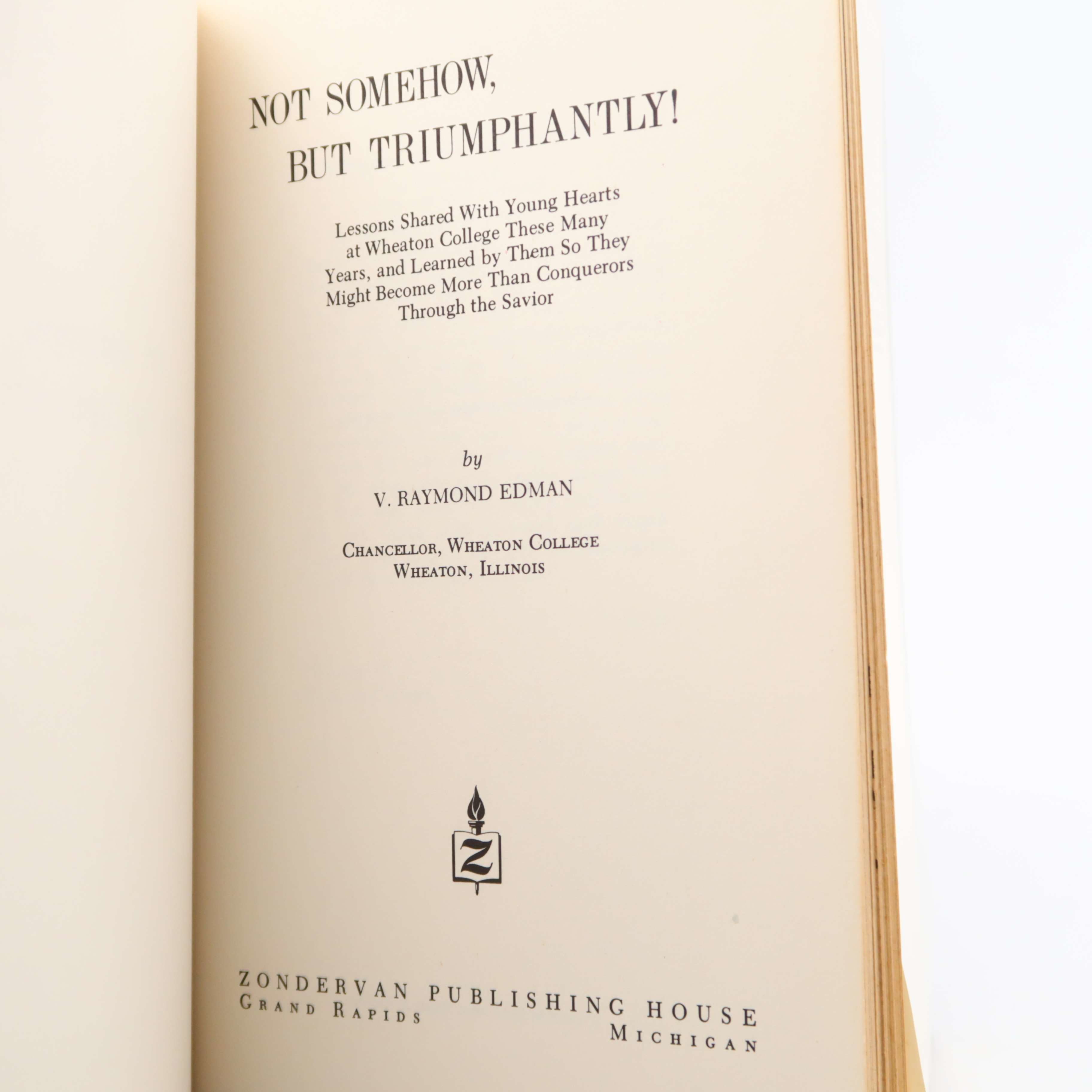 Not Somehow, But Triumphantly! by V. Raymond Edman (Zondervan, 1965 ...