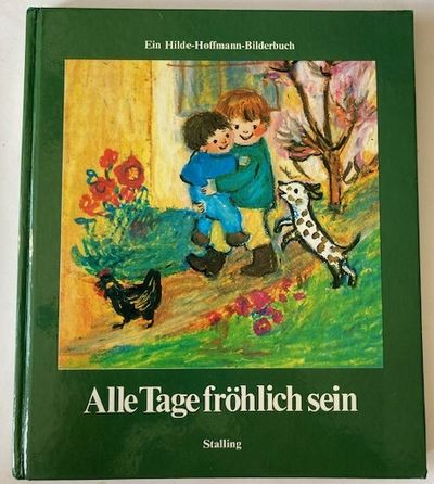 Alle Tage fröhlich sein - Ein Hilde-Hoffmann-Bilderbuch by Hilde ...