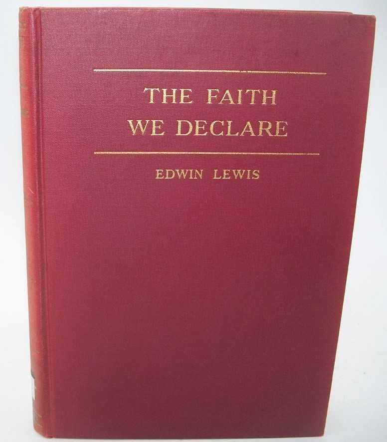 The Faith We Declare The Fondren by Lewis Edwin (6 items) - Biblio
