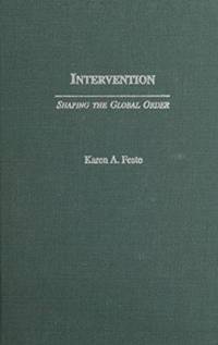 Intervention: Shaping the Global Order by Karen A. Feste
