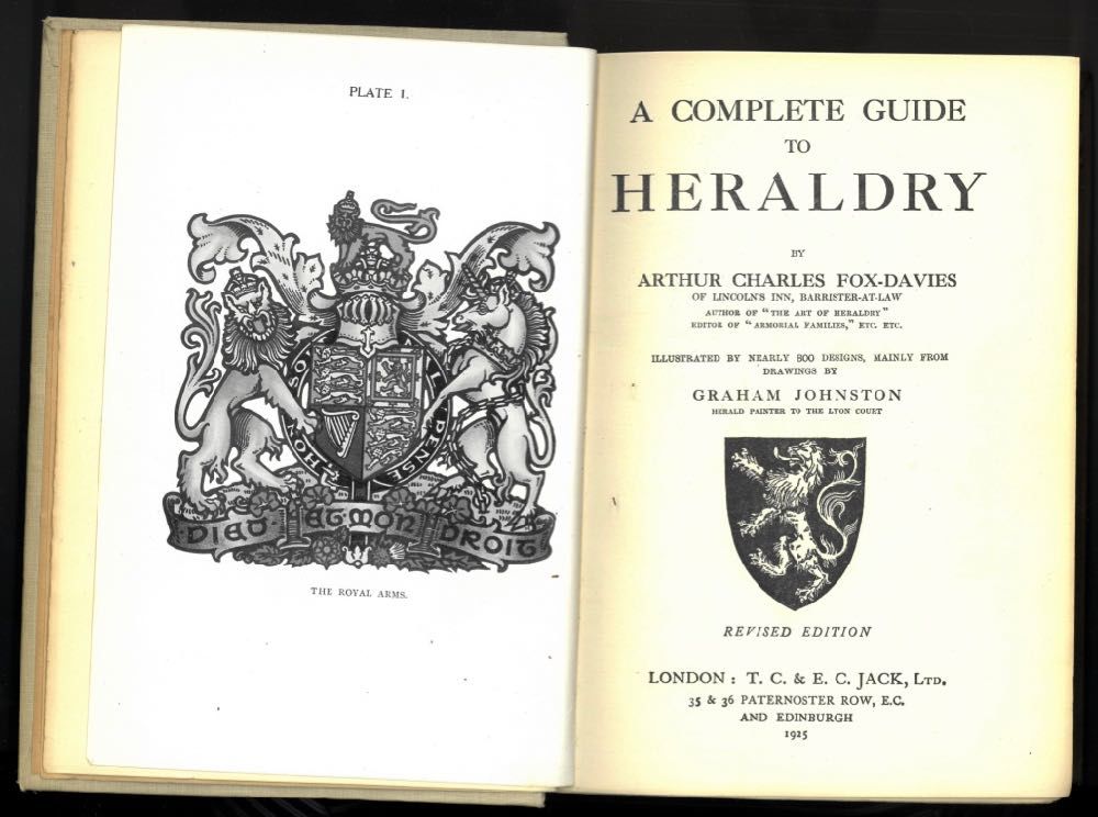 A complete guide to Heraldry. Illustrated by nearly 800 designs, mainly ...