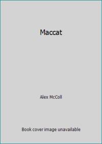 BIBLIO | Maccat by N. McColl; Alex McColl | Hardcover | 1988-12 | Tor ...