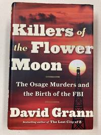 Killers of the Flower Moon: The Osage Murders and the Birth of the FBI ...