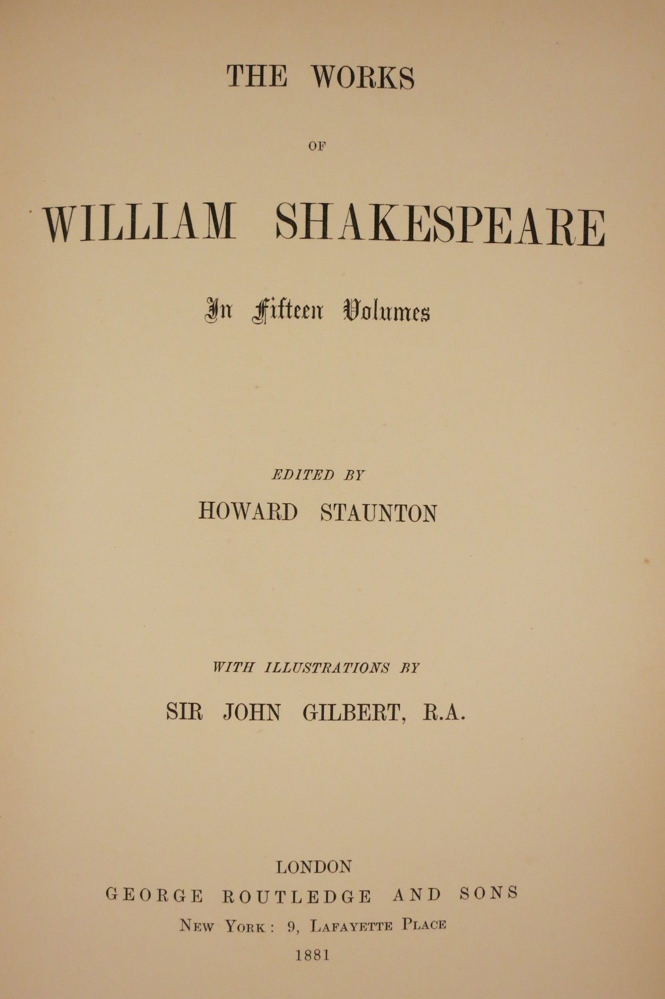 THE WORKS OF WILLIAM SHAKESPEARE IN FIFTEEN VOLUMES EDITED BY HOWARD STAUNTON by Shakespeare ...