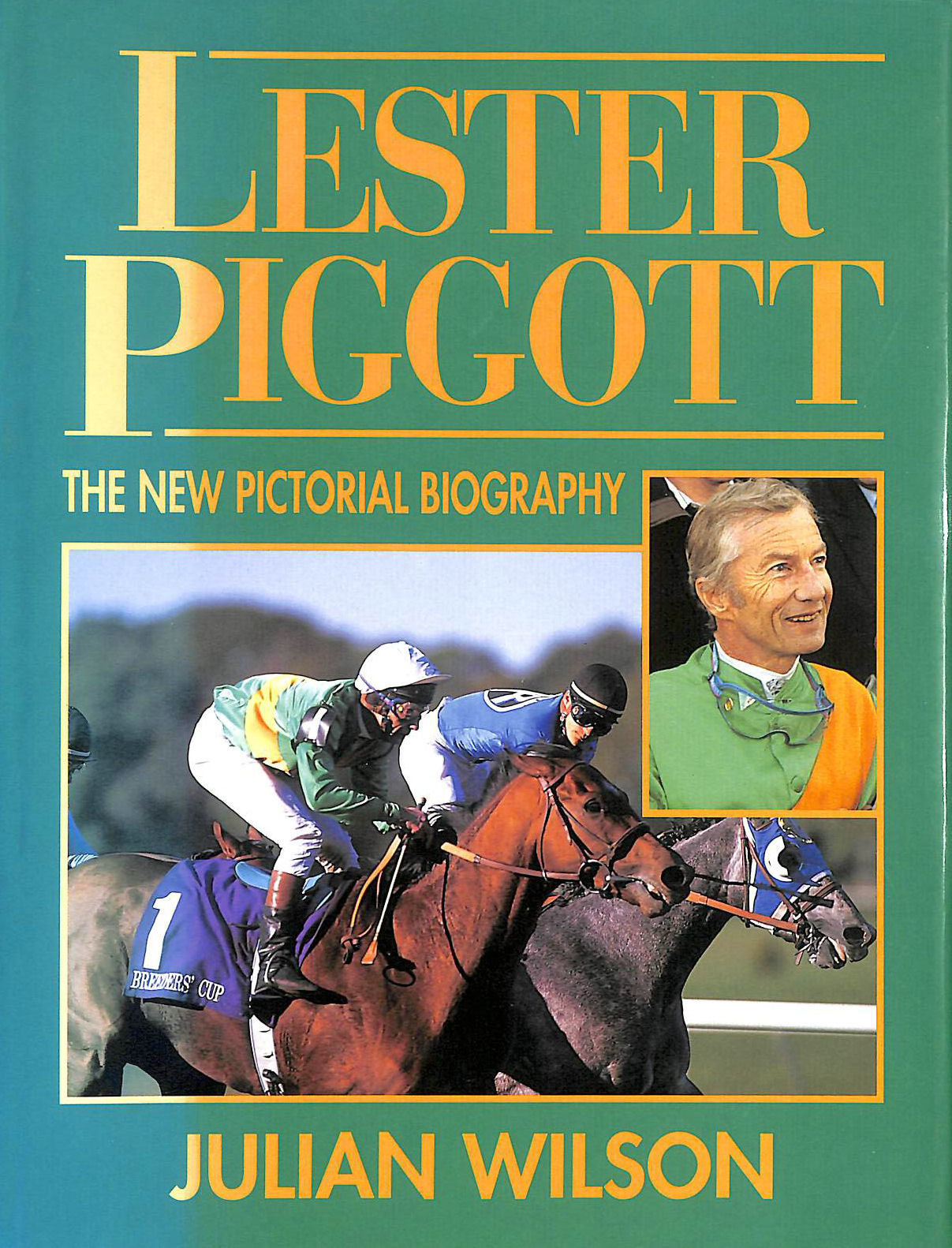Lester Piggott: The New Pictorial Biography by Wilson, Julian ...