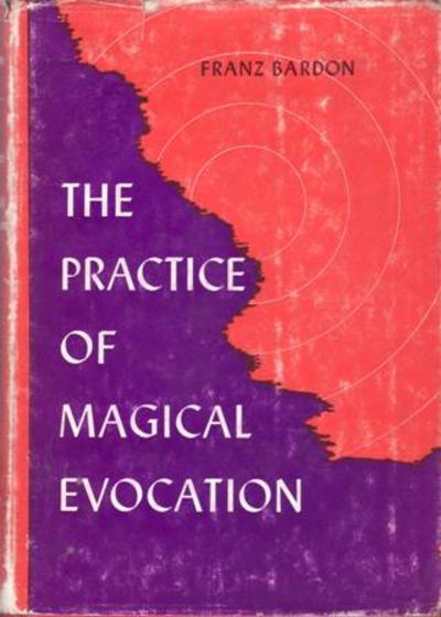 The Practice of Magical Evocation. Instructions for Invoking Spirits ...